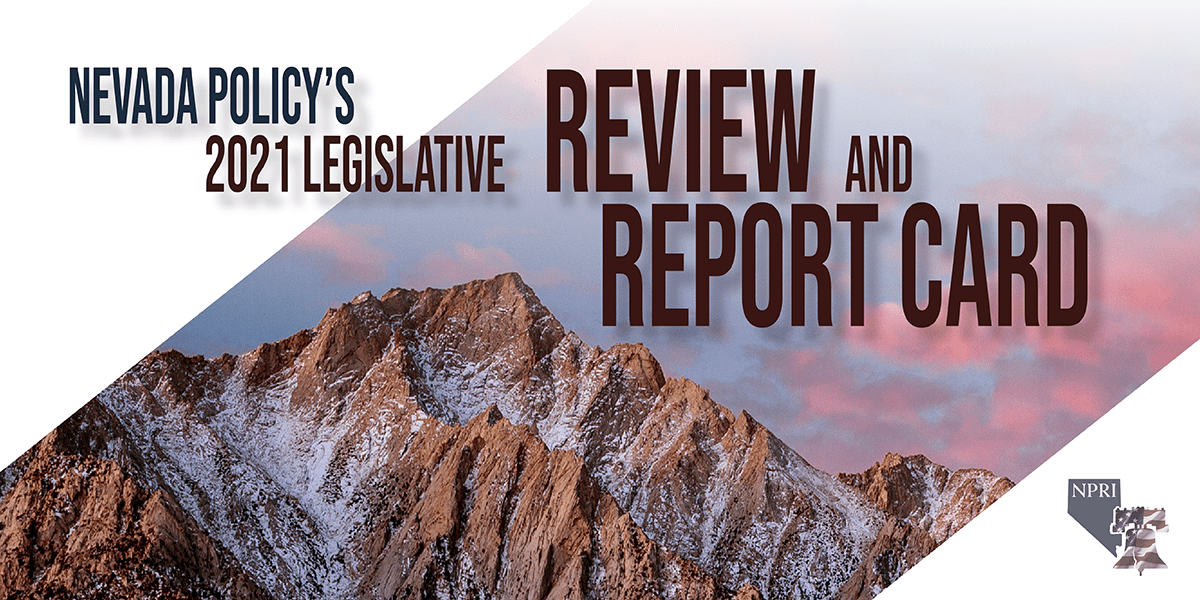 2021 Legislative Review and Report Card | Nevada Policy